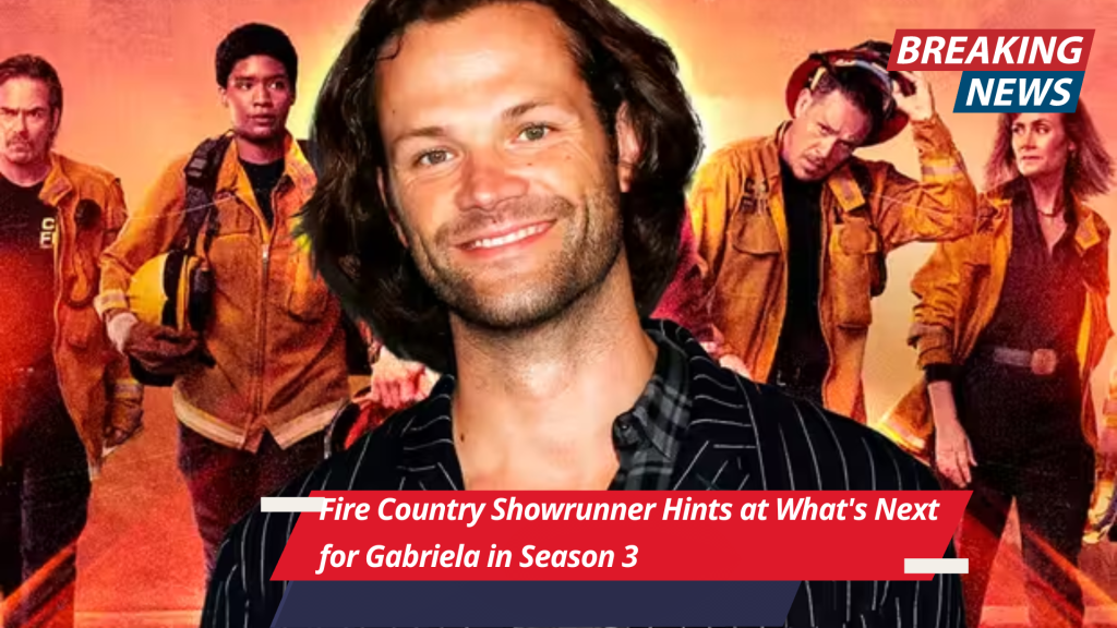 Fire Country Showrunner Hints at What's Next for Gabriela in Season 3