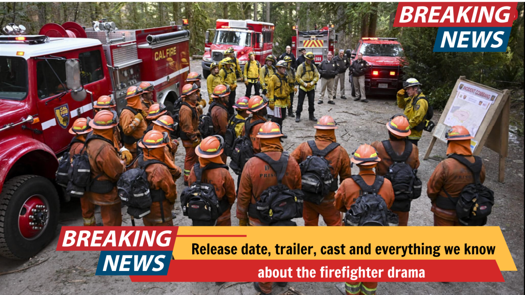 elease date, trailer, cast and everything we know about the firefighter ...